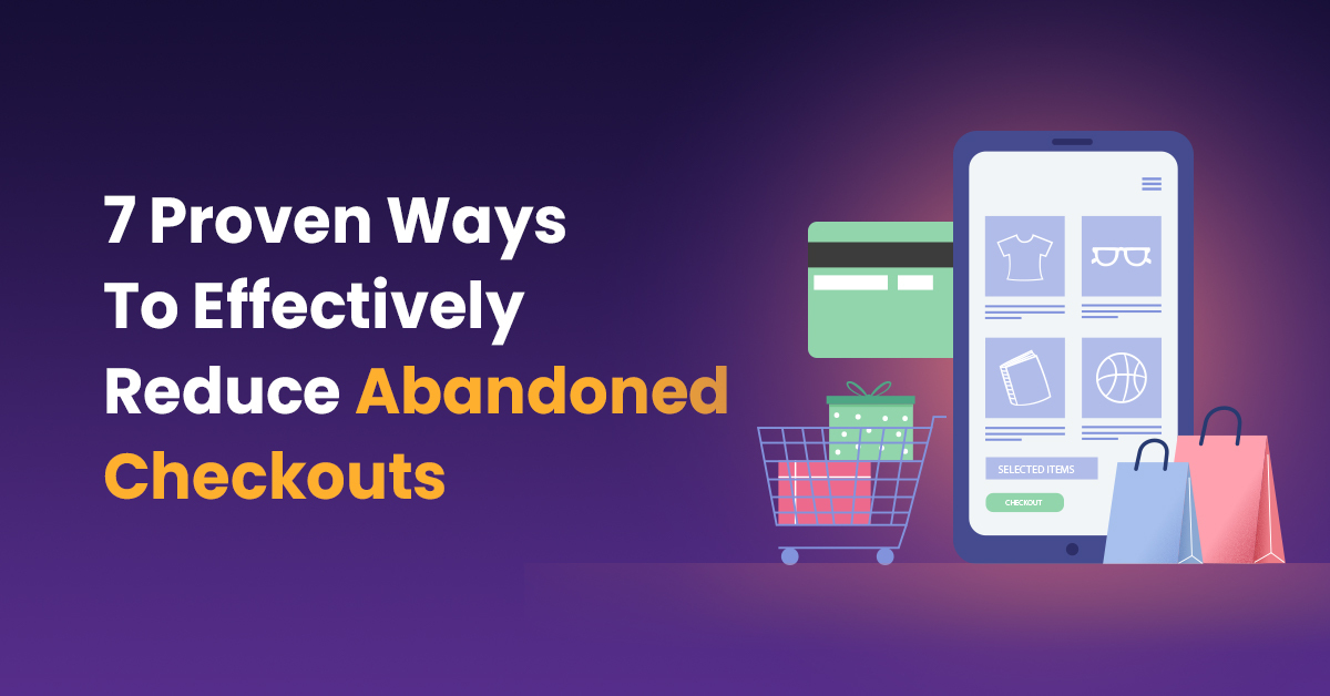 Ways To Effectively Reduce Checkout Abandonment