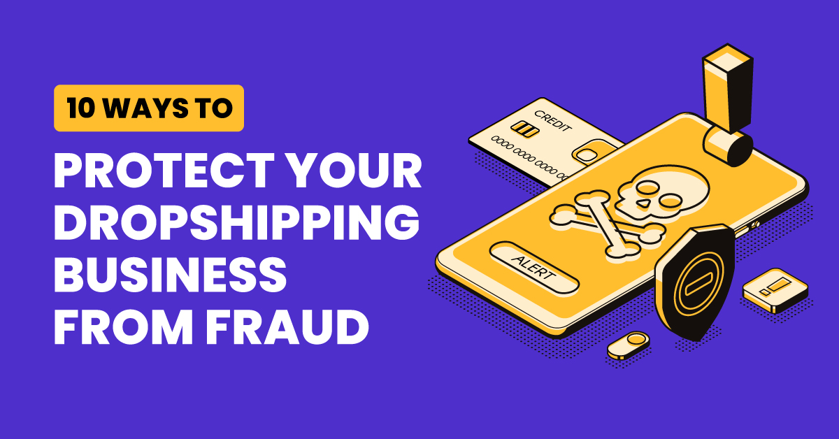 How To Protect Your Dropshipping Business From Fraud