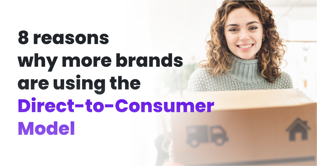 8 Reasons Why More Brands Use The DTC Model