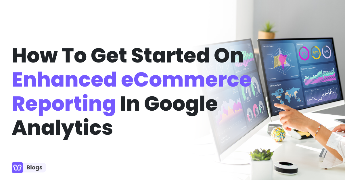 Enhanced eCommerce Reporting